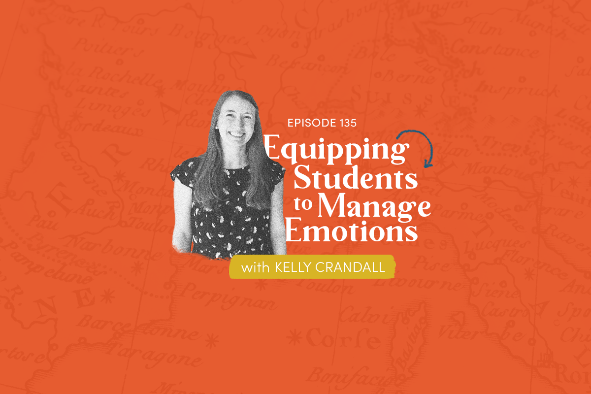 135: Equipping Students to Manage Emotions (with Kelly Crandall ...